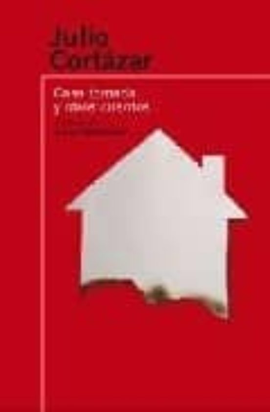 CASA TOMADA Y OTROS CUENTOS | JULIO CORTAZAR | Casa del Libro