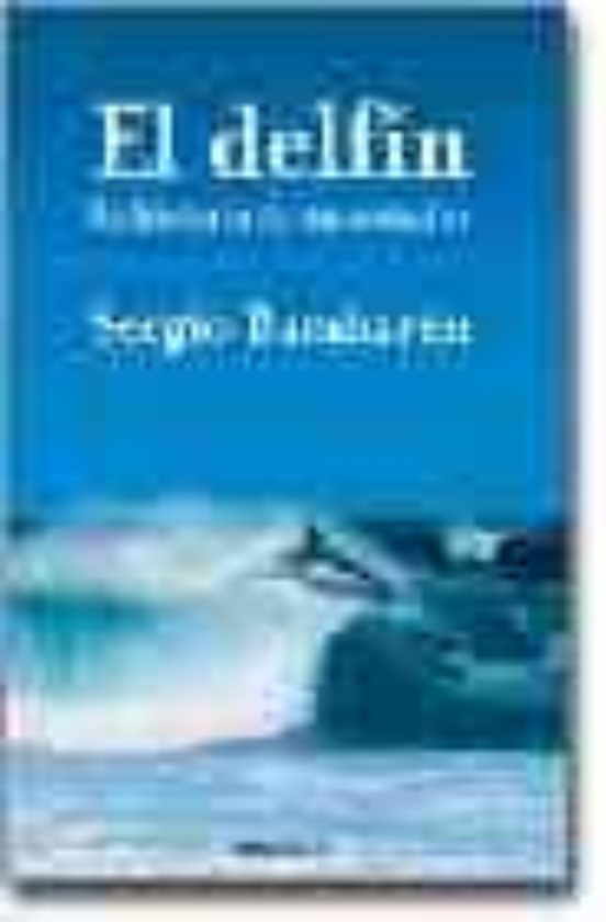 EL DELFIN: HISTORIA DE UN SOÑADOR | SERGIO BAMBAREN | Casa del Libro