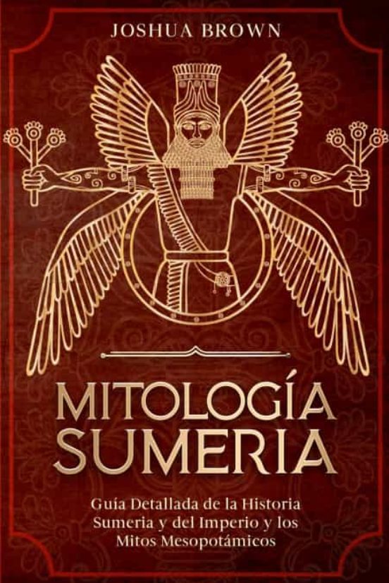 MITOLOGÍA SUMERIA de JOSHUA BROWN | Casa del Libro