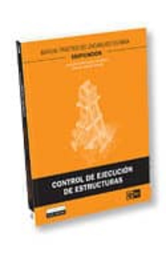 CONTROL DE EJECUCION DE ESTRUCTURAS (MANUAL PRACTICO DEL ENCARGAD O EN ... CONTROL DE EJECUCION DE ESTRUCTURAS (MANUAL PRACTICO DEL ENCARGAD O EN ...