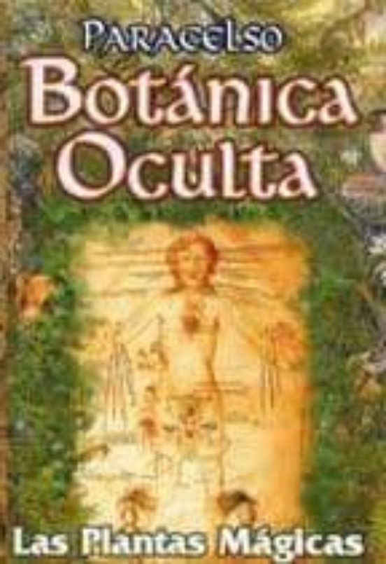 BOTANICA OCULTA: LAS PLANTAS MAGICAS | TEOFRASTO PARACELSO | Casa del ...
